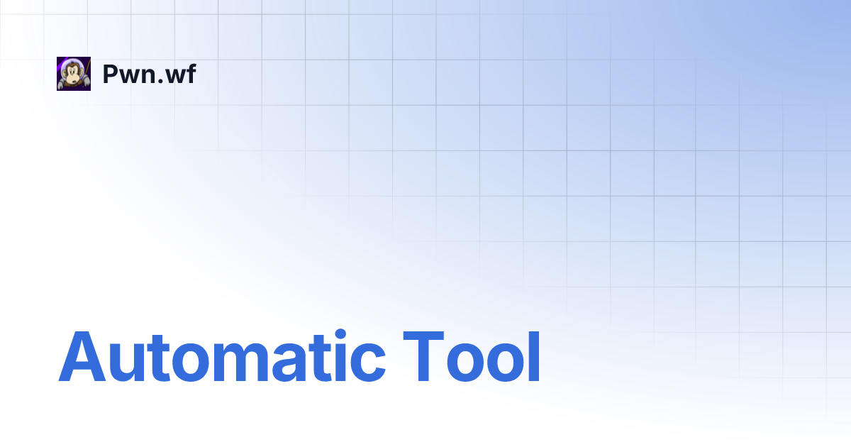 Automatic Tool | Pwn.wf